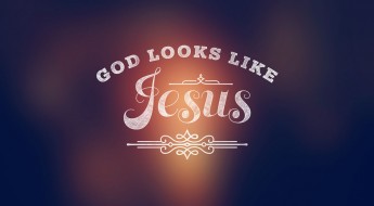 God Looks Like Jesus - The Sometimes Preacher